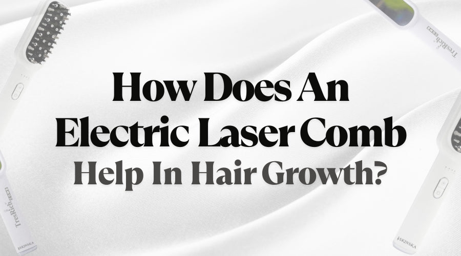 How Does An Electric Laser Comb Help In Hair Growth? – Skinska